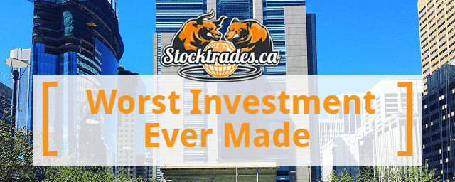 Worst Investment Ever - Stocktrades Canada